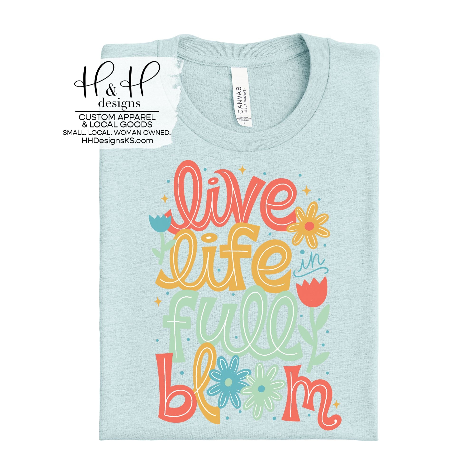 Live Life in Full Bloom – H&H Designs LLC